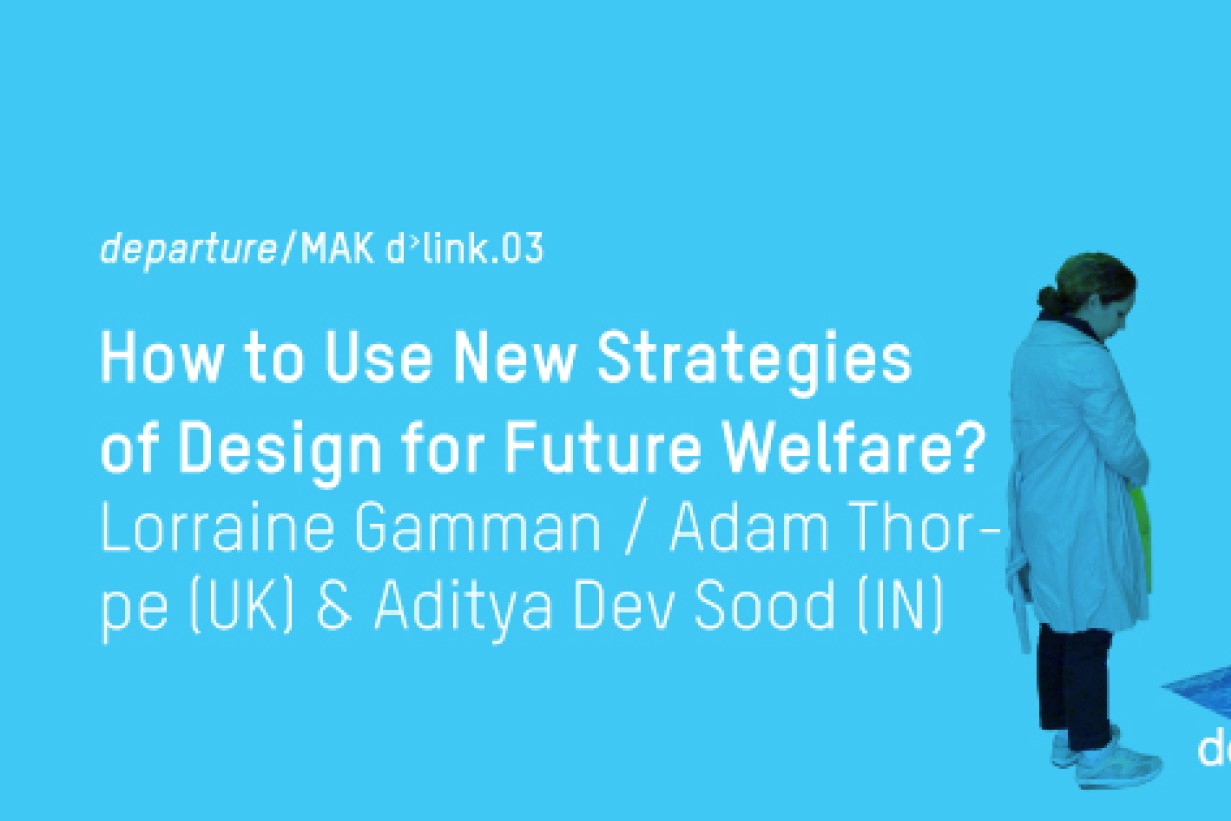 How to Use New Strategies of Design for Future Welfare? - MAK Museum Wien